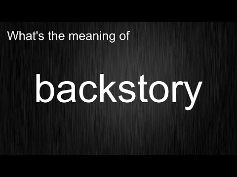 What's the meaning of "backstory", How to pronounce backstory?