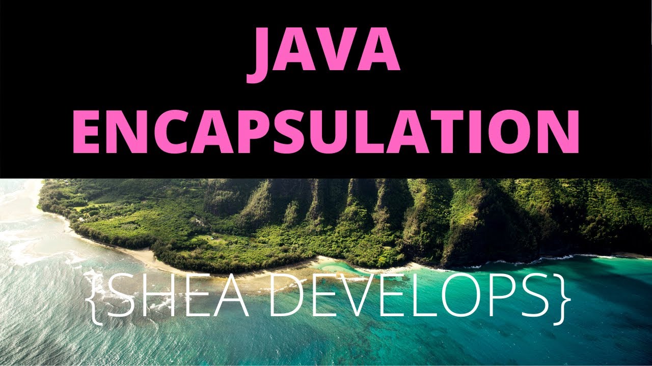 Beginner Java Tutorial on Encapsulation Object Oriented Programming Principles