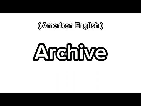 How to pronounce Archive in English | American English British English
