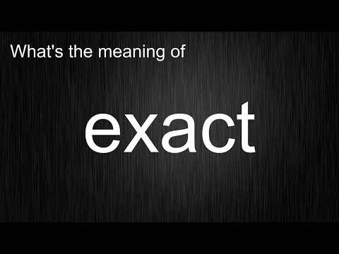 What's the meaning of "exact", How to pronounce exact?