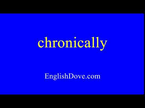 How to pronounce chronically in American English.