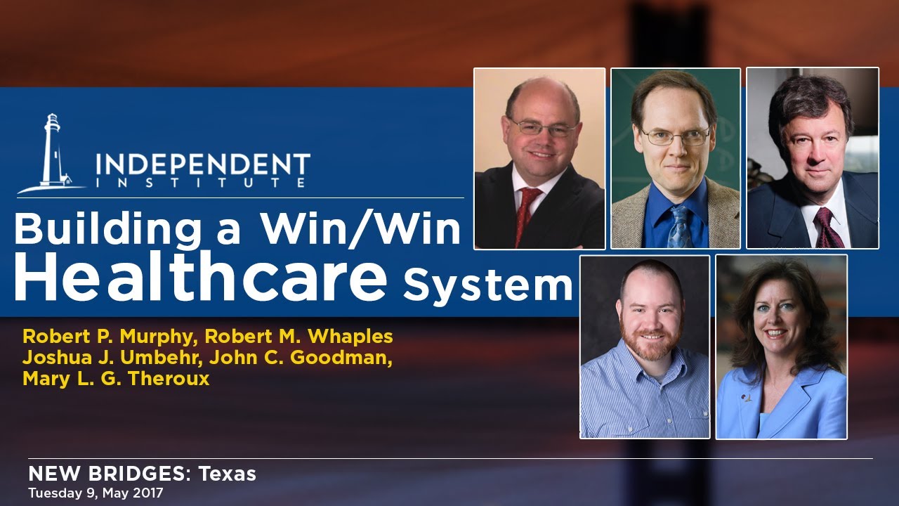 Building a Win/Win Healthcare System: Multimedia: The Independent Institute