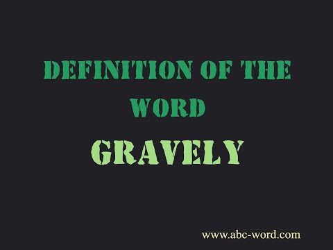 Definition of the word "Gravely"