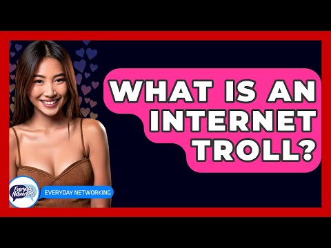 What Is An Internet Troll? - Everyday-Networking