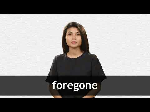 FOREGONE definition and meaning | Collins English Dictionary