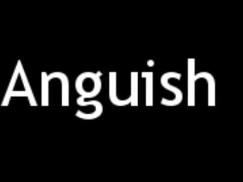 How to Pronounce Anguish
