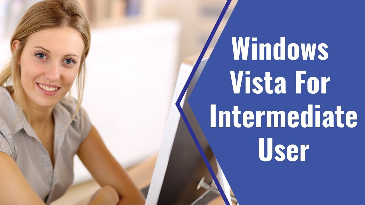 An Introduction to Windows Vista for Intermediate Users - Video Training Course | John Academy