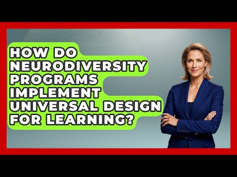 How Do Neurodiversity Programs Implement Universal Design For Learning? - The College Explorer