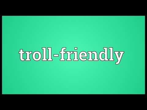 Troll-friendly Meaning