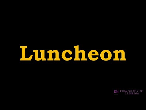 Luncheon - Meaning, Pronunciation, Examples | How to pronounce Luncheon in American English