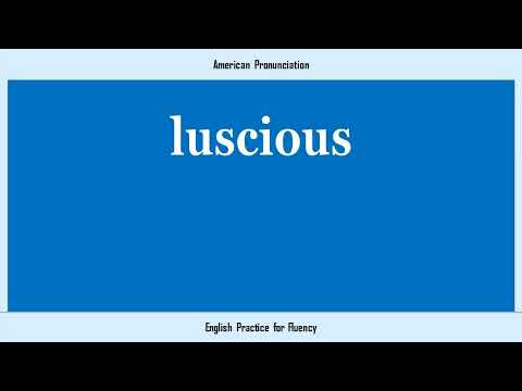 luscious, How to Say or Pronounce LUSCIOUS in American, British, Australian English