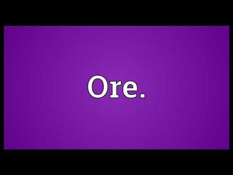 Ore. Meaning