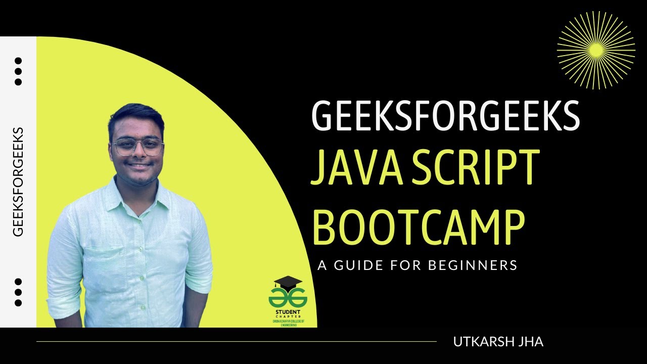 JAVA SCRIPT  Bootcamp || GFG-DCE 2023  || By Mr. Utkarsh Jha