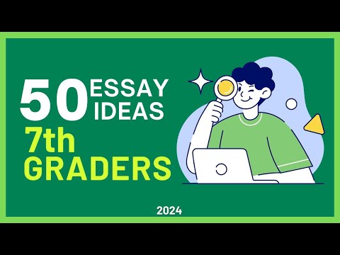 50 Essay Topics Ideas for 7th Graders