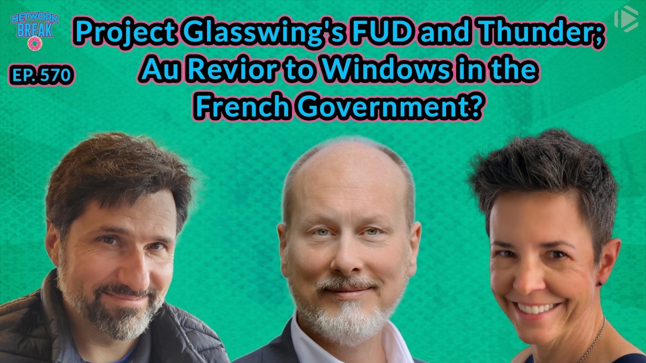 Project Glasswing's FUD and Thunder; Au Revoir Windows, Bonjour Linux