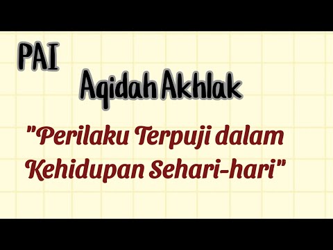 Aqidah Akhlak : Perilaku Terpuji dalam Kehidupan Sehari-hari