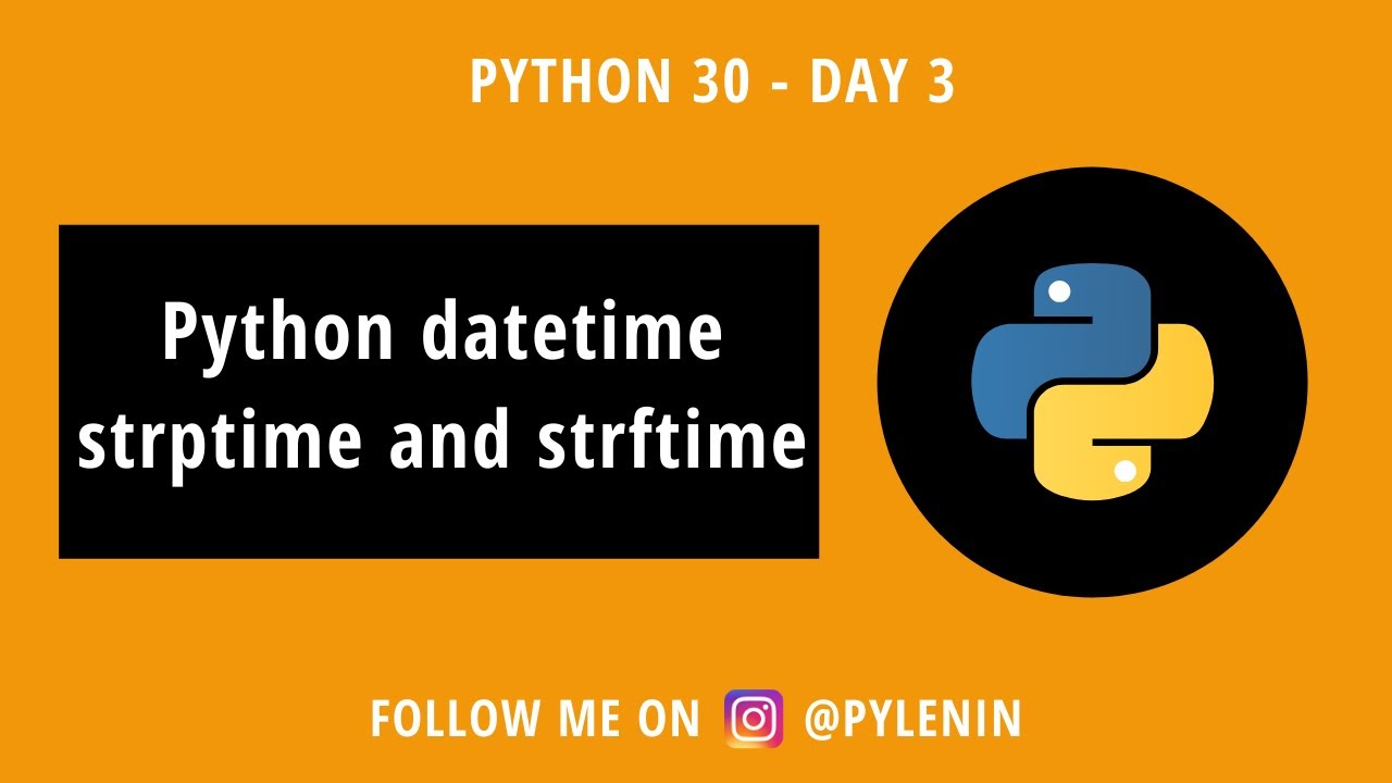 strftime and strptime | Python Datetime | Python30 | Day 3