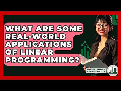 What Are Some Real-world Applications Of Linear Programming? - The Friendly Statistician