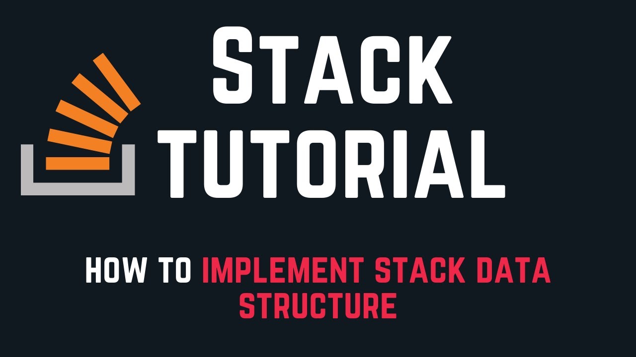Stack Tutorial | How to implement a Stack from Scratch