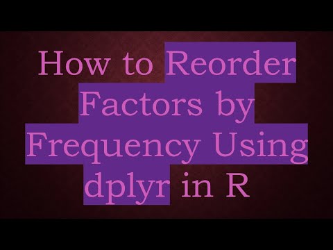 How to Reorder Factors by Frequency Using dplyr in R