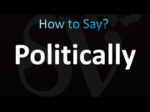 How to Pronounce Politically (correctly!)