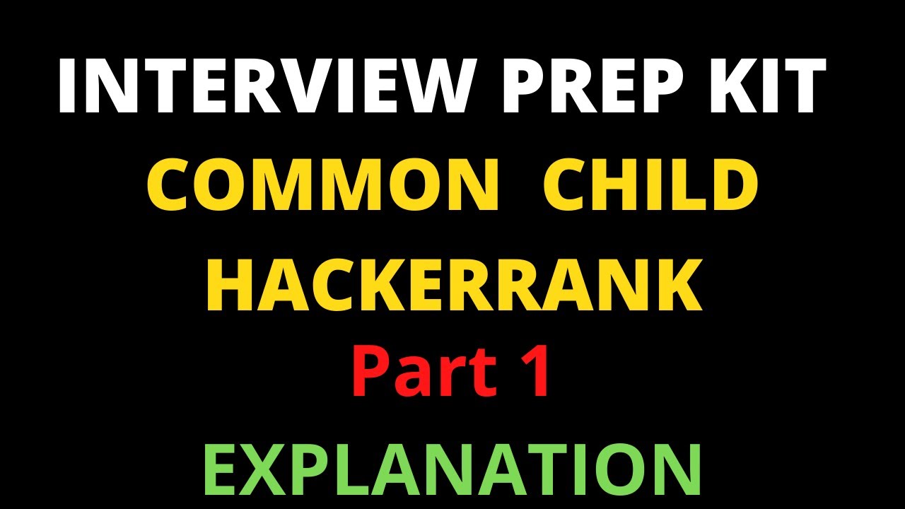 Common child hackerrank solution // Longest common subsequence