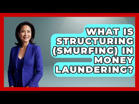 What Is Structuring (Smurfing) In Money Laundering? - Learn About Economics