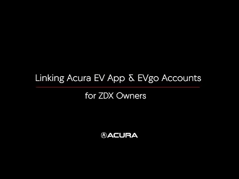 Acura ZDX | Linking Acura EV App & EVgo Accounts
