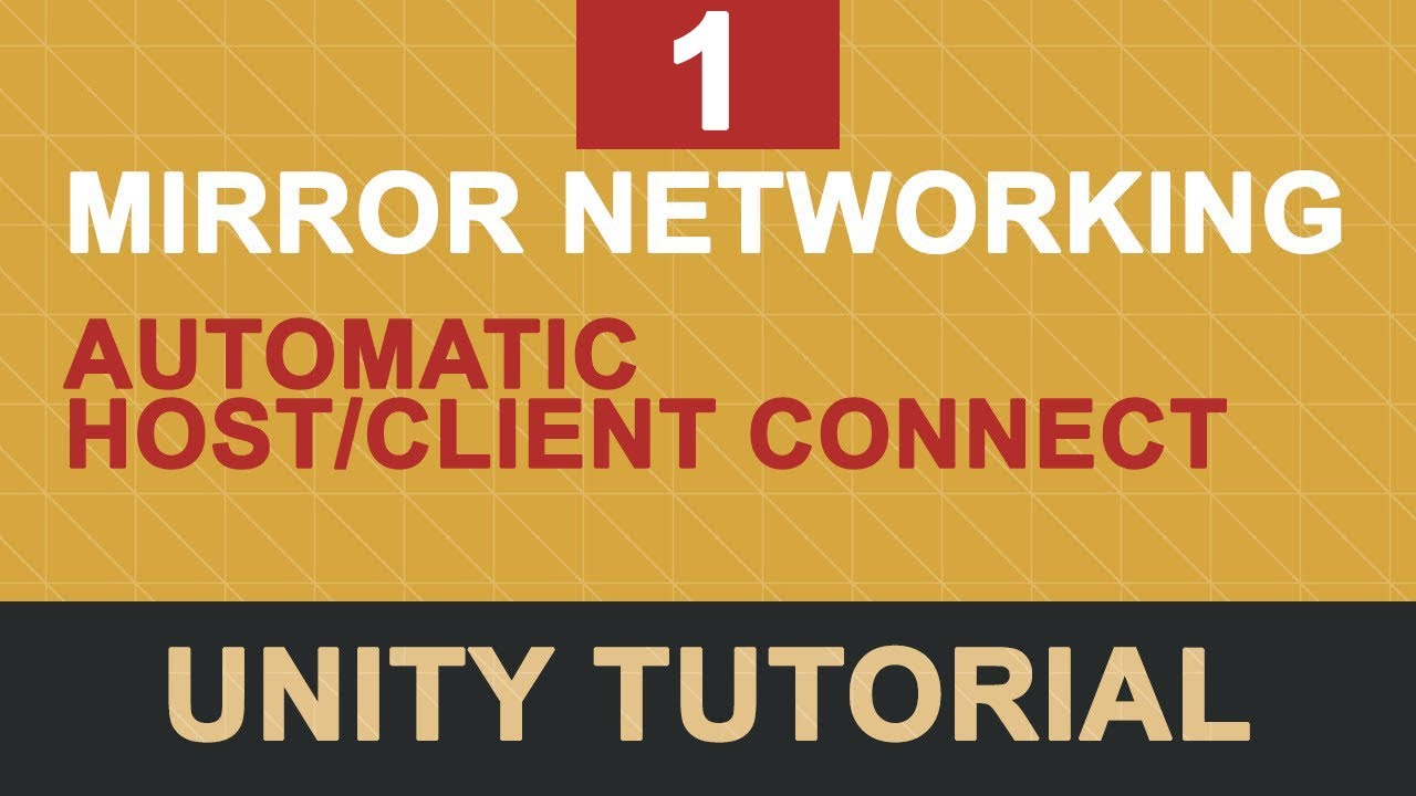 Mirror Networking in Unity - Auto Host/Client Connect [Part 1]