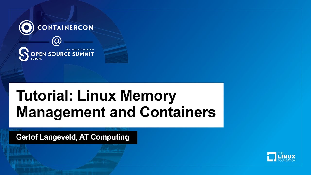 Tutorial: Linux Memory Management and Containers - Gerlof Langeveld, AT Computing