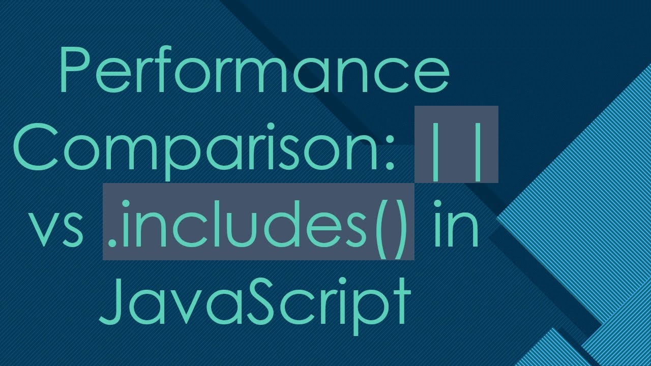 Performance Comparison: || vs .includes() in JavaScript