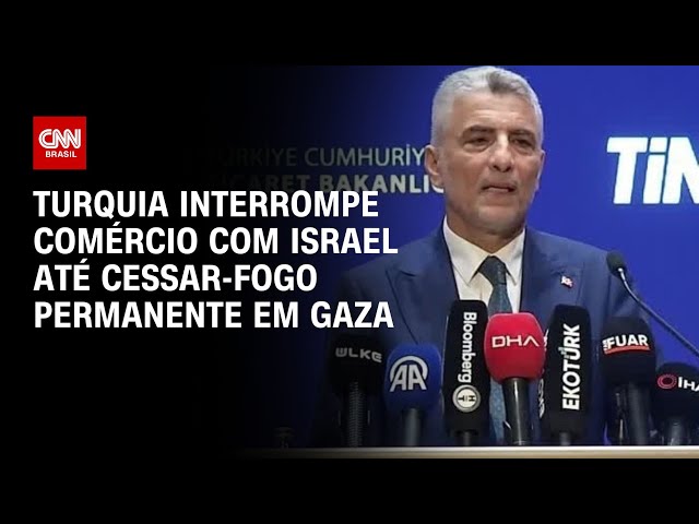 Turquia interrompe comércio com Israel até cessar-fogo permanente em Gaza | CNN Brasil