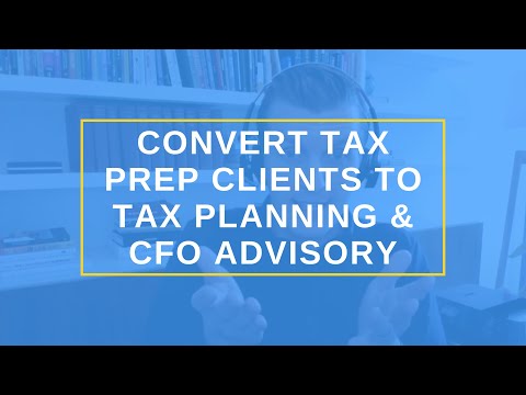 Convert Tax Preparation Client To 20-30,000 Tax Planning & CFO Advisory → AccountingTax.com