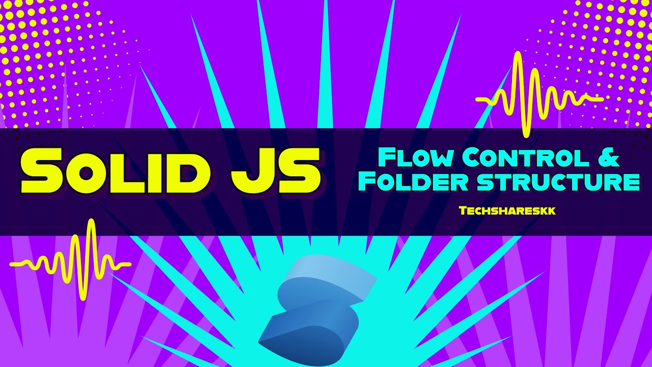 Flow control  & Folder Structure | Solid JS tutorials | Part 3