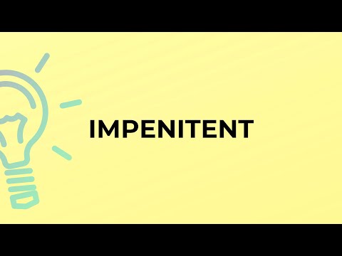 What is the meaning of the word IMPENITENT?