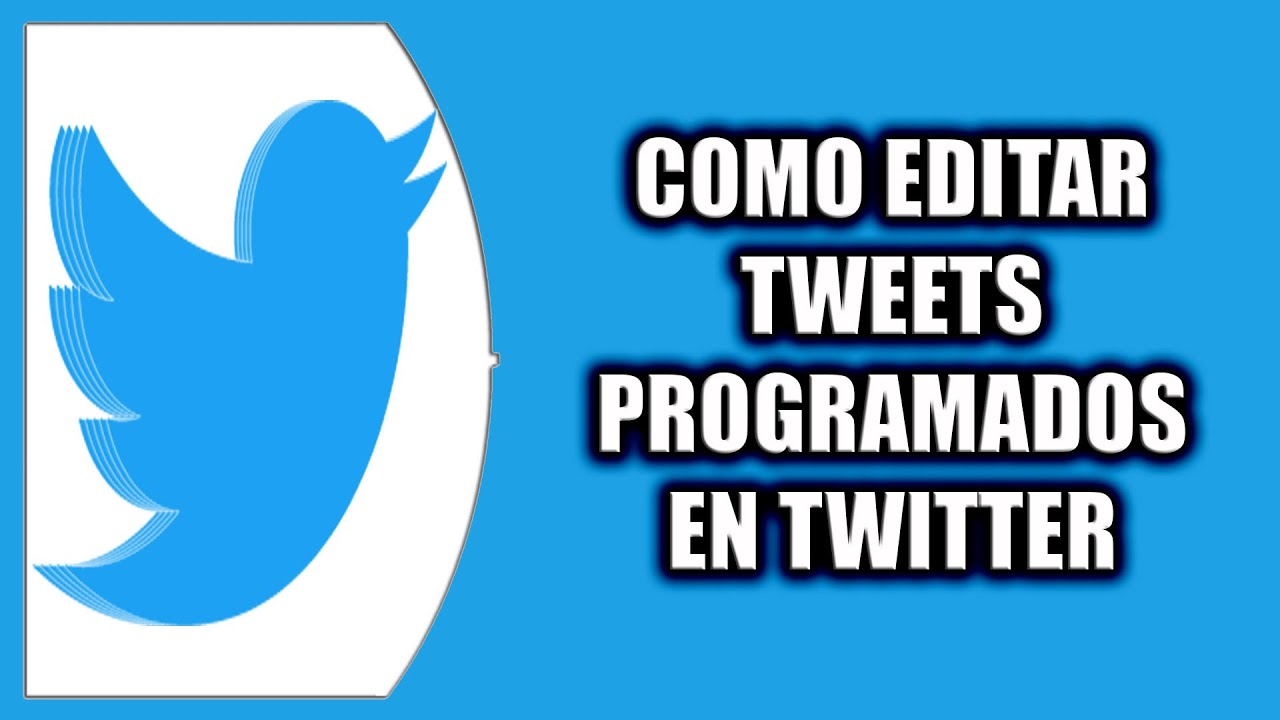 COMO EDITAR TWEETS PROGRAMADOS EN TWITTER