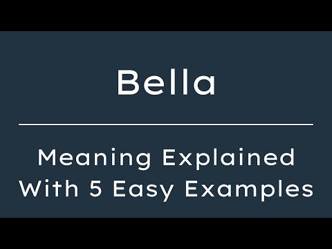 Bella Meaning in English, Definition of Bella, Meaning of Bella With Examples