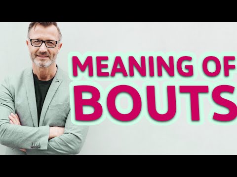 Bouts | Definition of bouts 📖