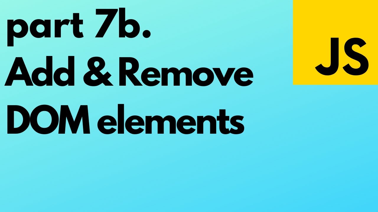 Lesson 7b. Add and remove DOM elements in JS