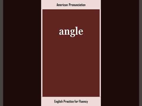 angle, How to Say or Pronounce ANGLE in American, British English, Pronunciation