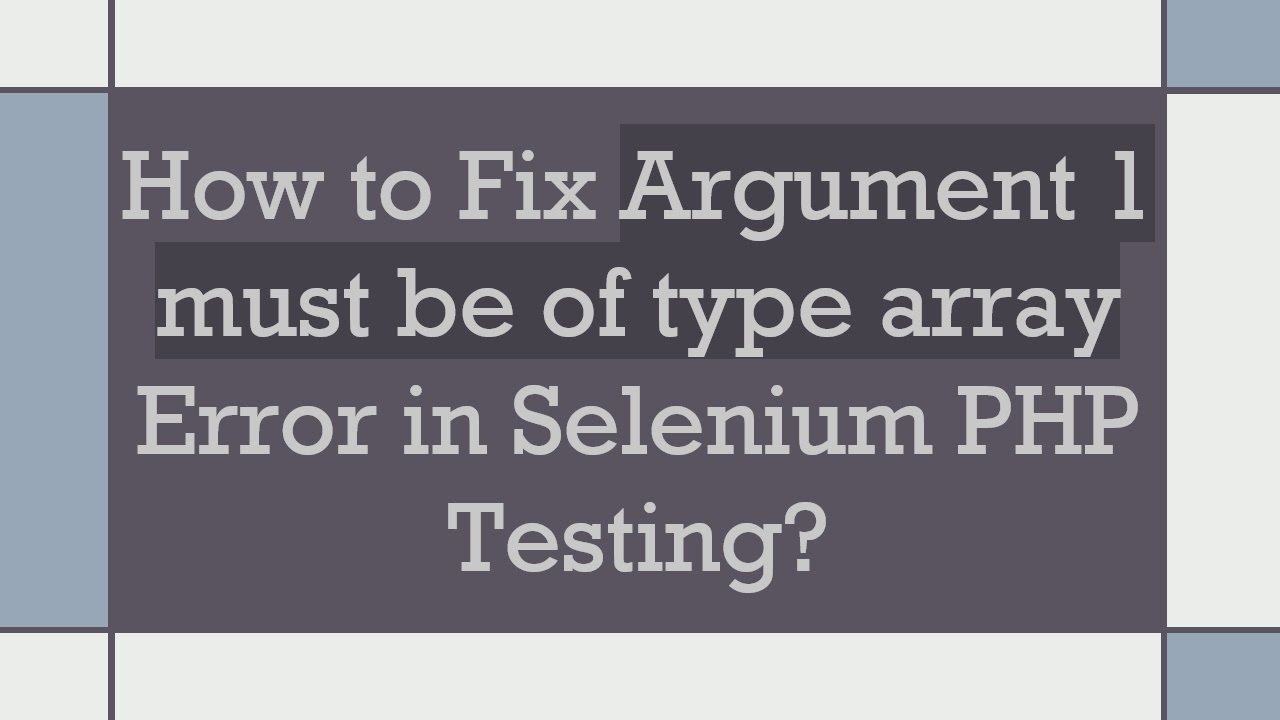 How to Fix Argument 1 must be of type array Error in Selenium PHP Testing?
