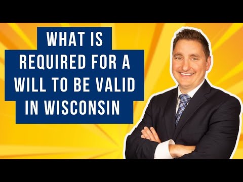 What is Required for a Will to be Valid in Wisconsin?