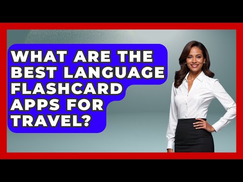 What Are The Best Language Flashcard Apps For Travel? - Travel With A Backpack