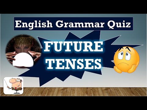 English Grammar Quiz 29: FUTURE TENSES