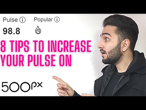 8 TIPS TO INCREASE YOUR PULSE SCORE ON 500px! (How to reach the popular territory on 500px)