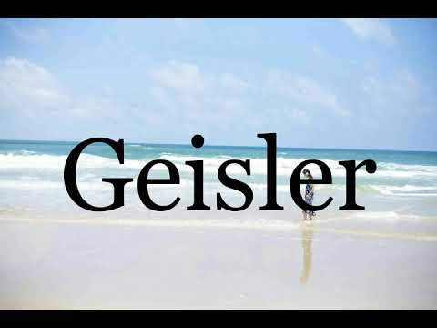 How To Pronounce Geisler🌈🌈🌈🌈🌈🌈Pronunciation Of Geisler