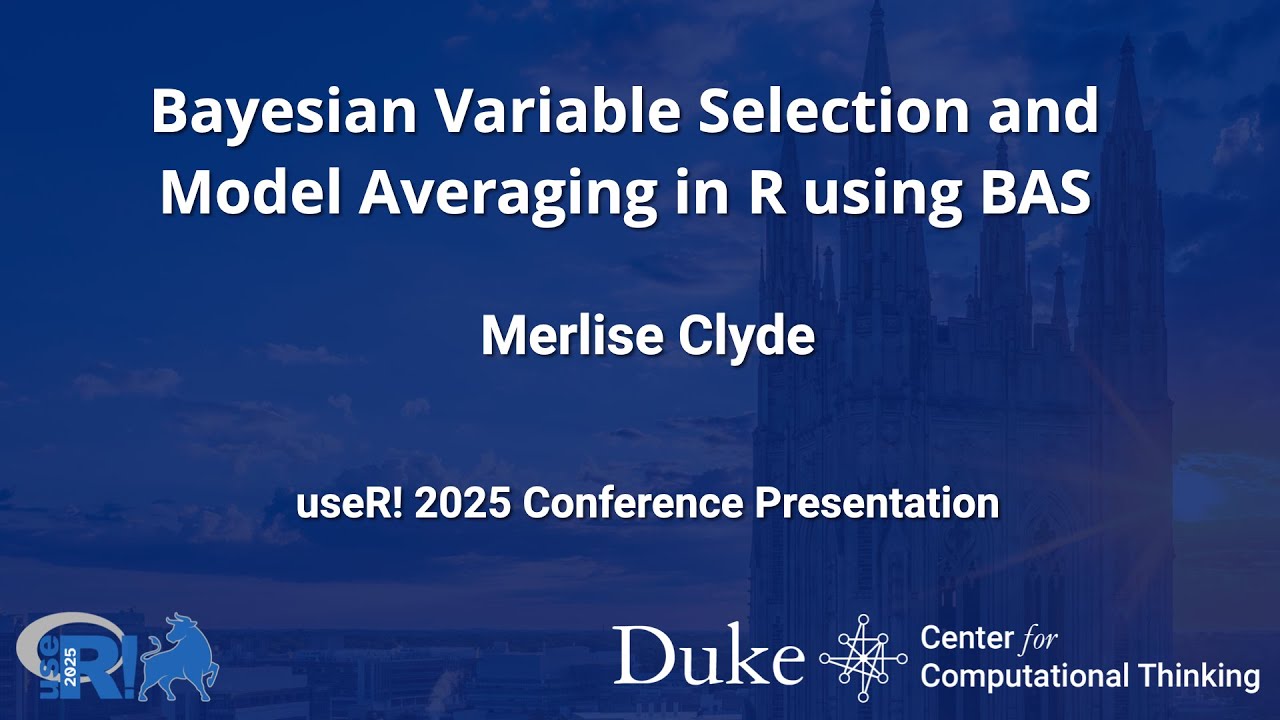 Bayesian Variable Selection and Model Averaging in R using BAS - Merlise Clyde