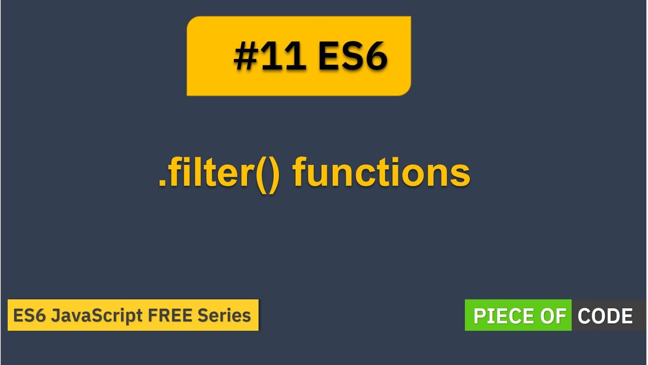 ES6 | #11 filter() function | Step by Step Tutorial for ES6 - JavaScript
