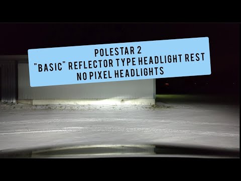 Polestar 2 headlight test (basic reflector headlights, no adaptive Pixel headlights)
