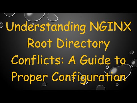 Understanding NGINX Root Directory Conflicts: A Guide to Proper Configuration